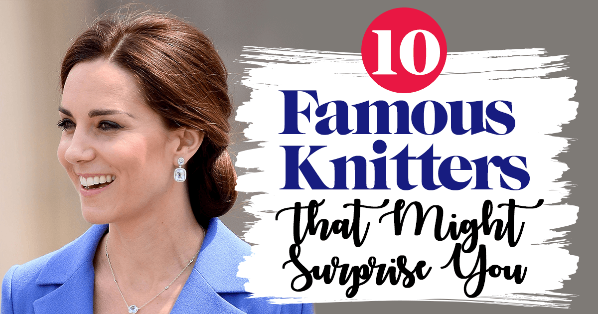 10 Famous Knitters That Might Surprise You | Blog | Let's Knit Magazine