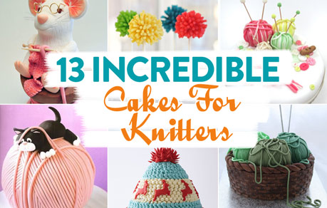 13 Incredible Cakes For Knitters | Blog | Let's Knit Magazine