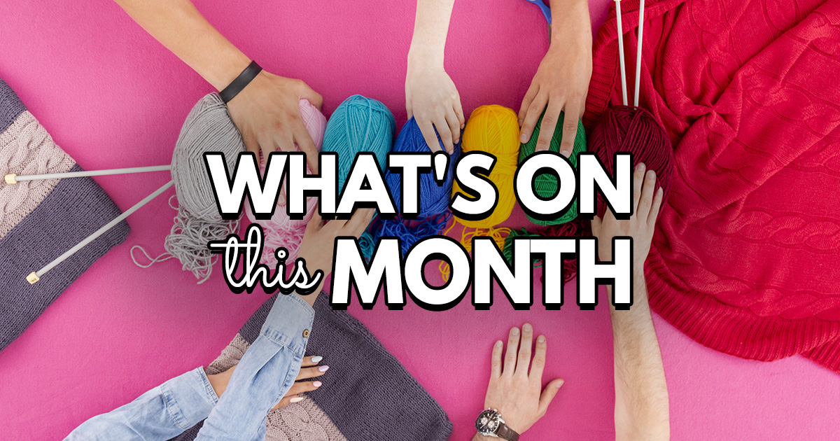What’s On This Month? | Blog | Let's Knit Magazine