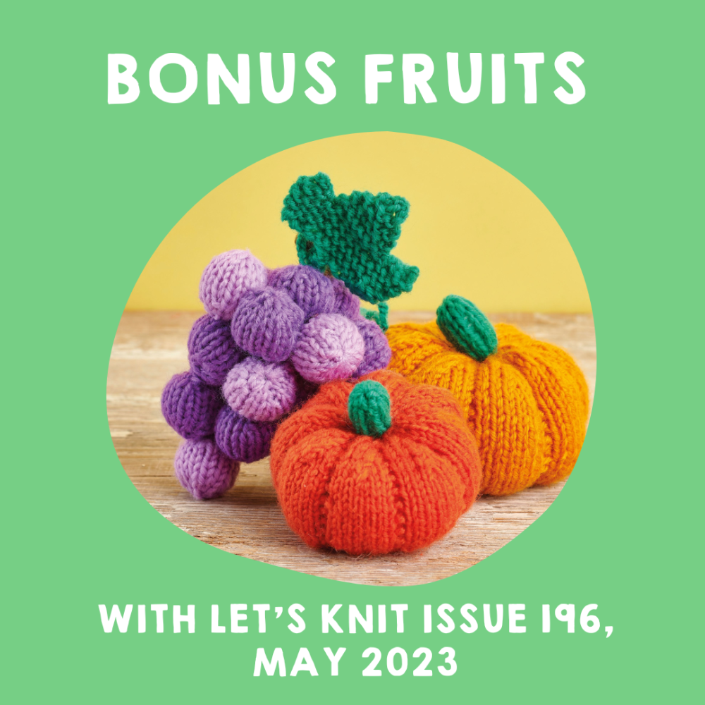 Bonus Fruits (Issue 196) | Knitting Patterns | Let's Knit Magazine