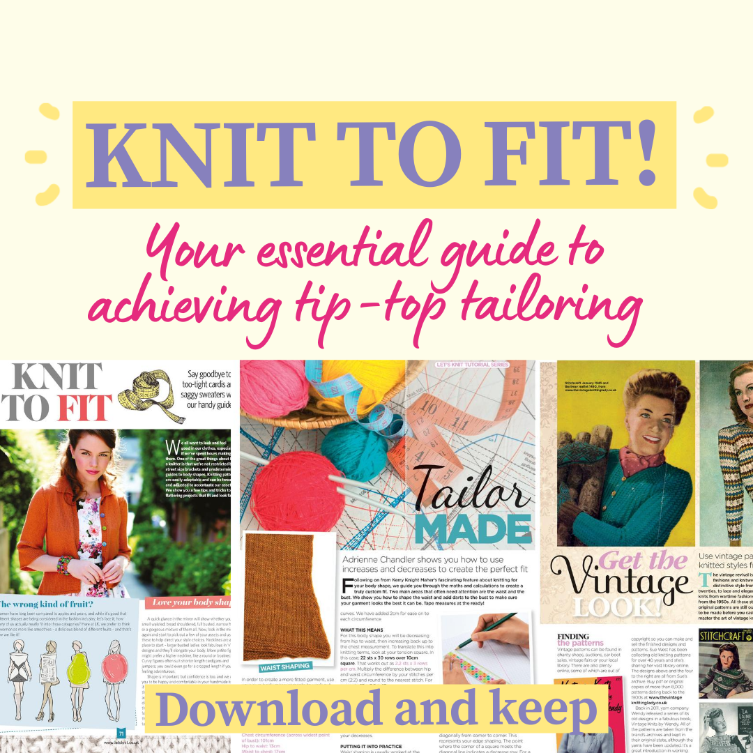 Ultimate Knit To Fit Guide | Knitting Patterns | Let's Knit Magazine